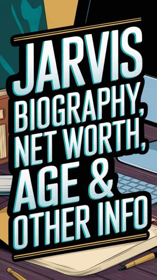 Jarvis: Biography, Age, Net Worth & Business - Biopreneur
